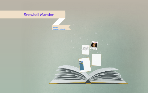 Snowball Mansion by hayley wedel on Prezi