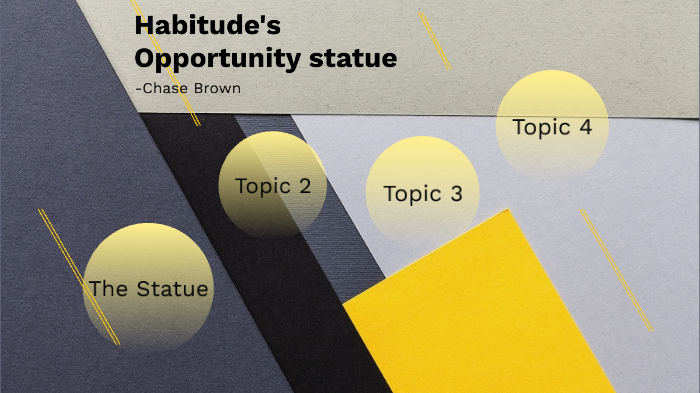 Habitudes opportunity statue by chase brown on Prezi