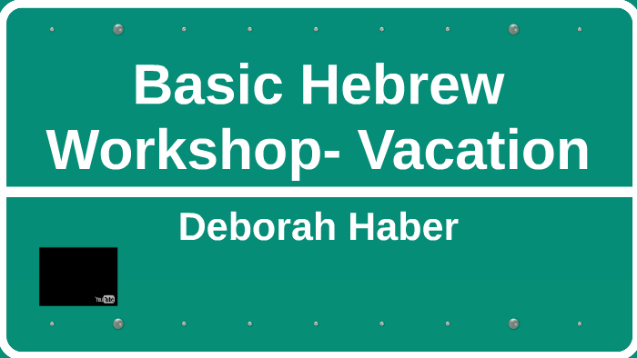 Basic Hebrew Workshop by deborah haber on Prezi
