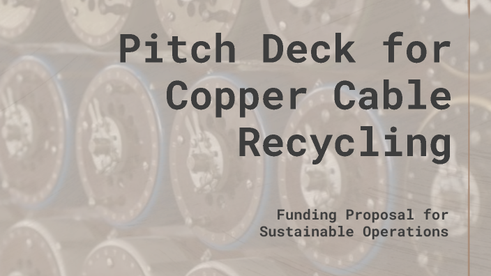 Pitch Deck for Copper Cable Recycling by Devanshu Modi on Prezi