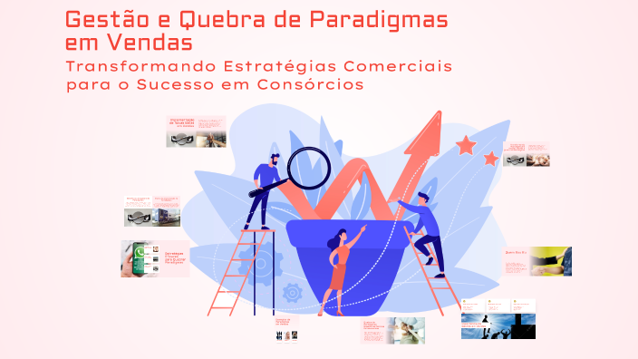 Gestão e Quebra de Paradigmas em Vendas by DIEGO PAULO on Prezi