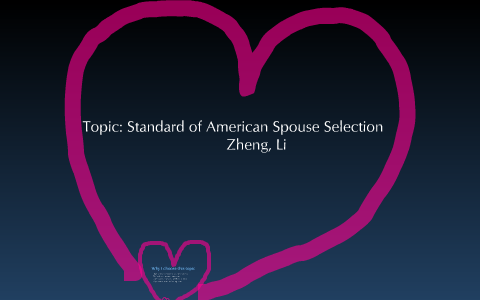 American culture: Standard of spouse selection by Qi Jiang on Prezi