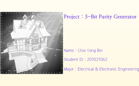 3-Bit Parity Generator Project by Yong Bin Choi on Prezi