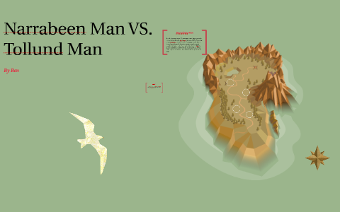 Narrabeen Man VS. Tollund Man by Bennie D on Prezi