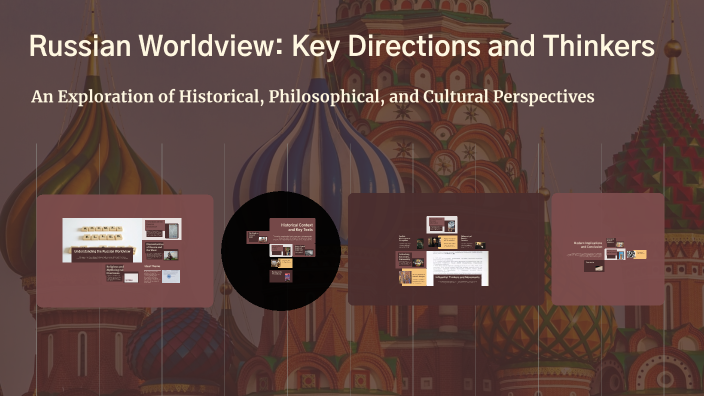 Russian Worldview: Key Directions and Thinkers by Anna Nikolaeva on Prezi