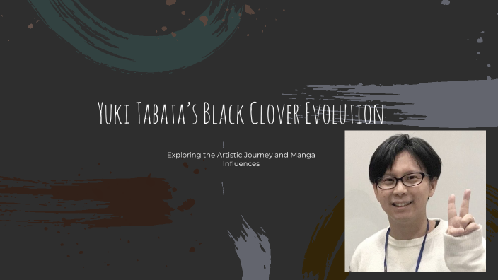 Yuki Tabata’s Black Clover Evolution by Gabariel Graves-Wake on Prezi