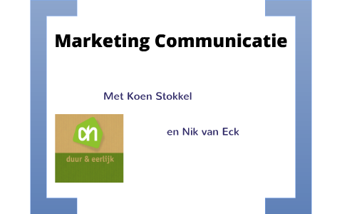 Marketing Communicatie by Koen Stokkel on Prezi
