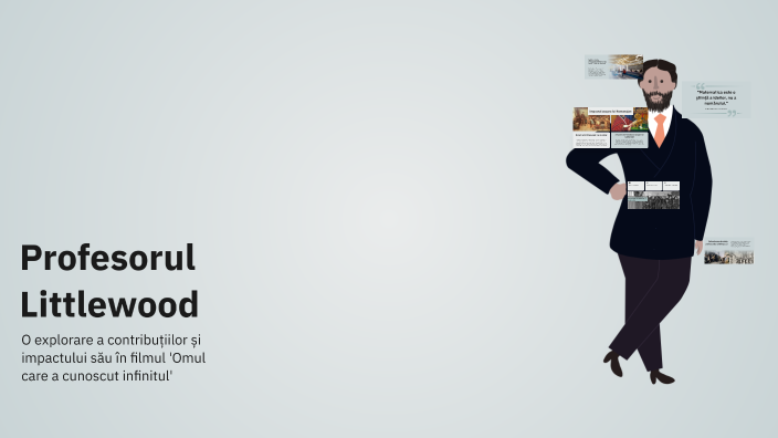 Profesorul Littlewood by andreea manole on Prezi