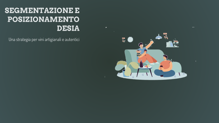SEGMENTAZIONE E POSIZIONAMENTO DESIA by Rita Virdis on Prezi