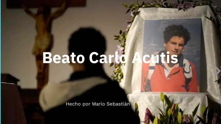 Presentacion Beato Carlo Acutis by Mario Sebastian on Prezi