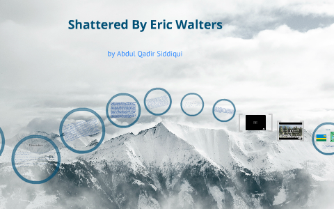 Shattered by Eric Walters by Abdul Qadir Siddiqui on Prezi