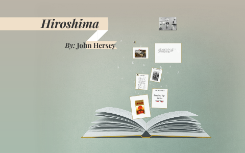 Hiroshima by John Hersey by Kevin Gombos on Prezi