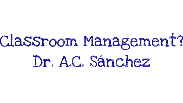 TESOL II Classroom Management A2024 by Ana C. Sanchez on Prezi