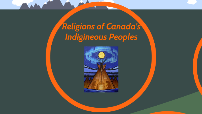 Canada's Indigenous Religions by Maria Costanzo on Prezi