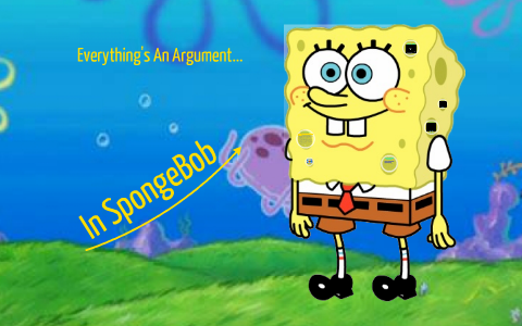 Everything's An Argument (Spongebob Themed) by Deanna Coll on Prezi