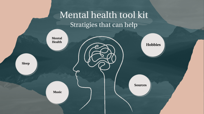 Mental health tool kit by Madeline Horber on Prezi