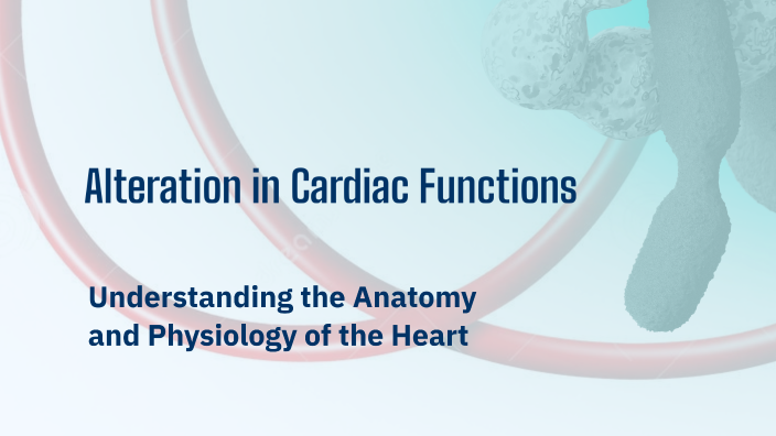 Alteration in Cardiac Functions by areeba javed on Prezi