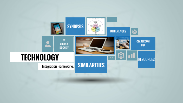 Technology Integration Frameworks by Andrea Docheff on Prezi