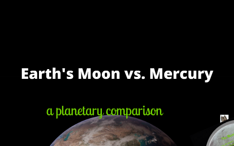Moon vs Mercury by B.H. Snellings on Prezi