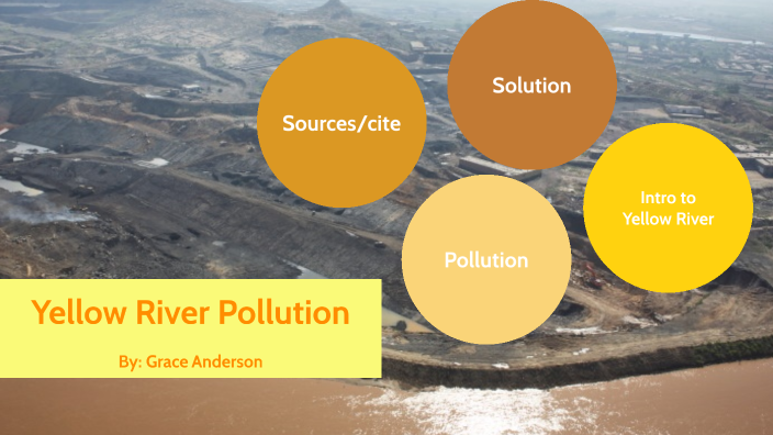 Yellow river pollution by grace anderson on Prezi