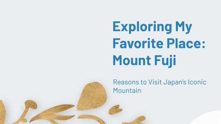 Exploring My Favorite Place: Mount Fuji by TALA TURKI on Prezi