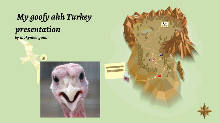 my goofy ahh turkey presentation by makynlee guinn on Prezi