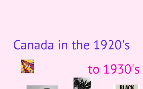 Canada in the 1920s-1930s by Melanie O'Brien on Prezi