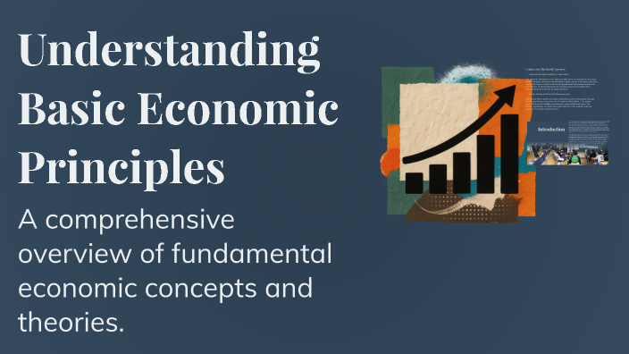 Understanding Basic Economic Principles by nethra sri on Prezi