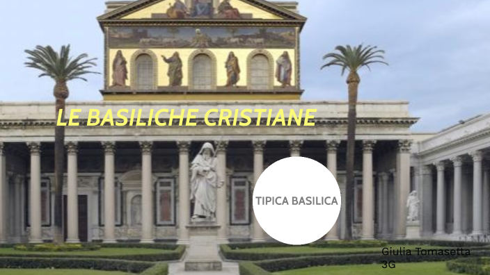 LE BASILICHE CRISTIANE by Leonardo Di Martino on Prezi