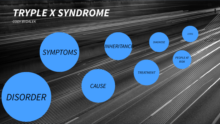 TRYPLE X SYNDROME by cody bydalek on Prezi