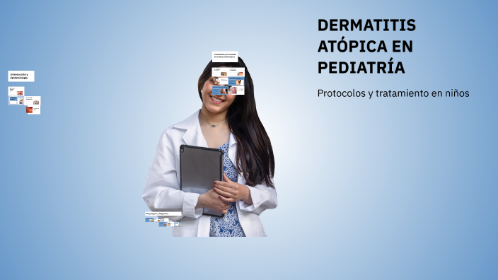 DERMATITIS ATÓPICA EN PEDIATRÍA by pediatria hggs2023 on Prezi
