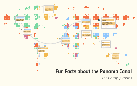 Fun Facts of the Panama Canal by Philip Judkins on Prezi