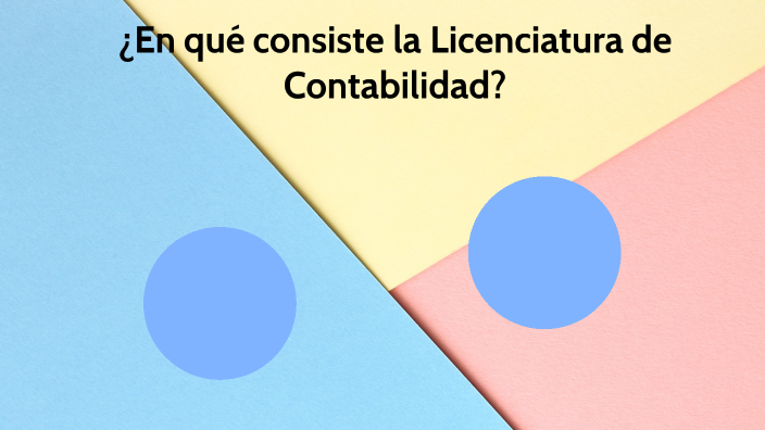 ¿En qué consiste la Licenciatura de Contabilidad? by LUIS ACOSTA on Prezi