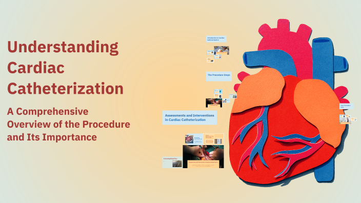 Understanding Cardiac Catheterization by Amanda Clark on Prezi