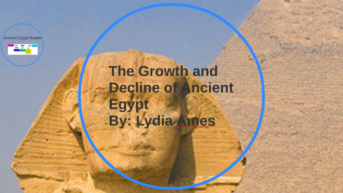 Growth and Decline of Ancient Egypt by lydia a on Prezi