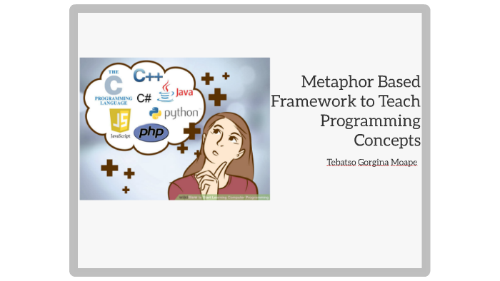 Metaphor Based Framework to Teach Programming Concepts by Gina Tebatso ...