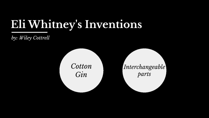 Eli Whitney: Cotton gin and interchangeable parts by Wiley Cottrell on ...