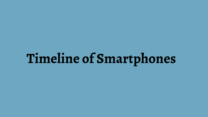 Timeline of Smartphones by Arianny Hoyos on Prezi