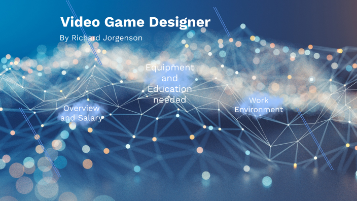 Video Game Designer- Richard Jorgenson by Richard Jorgenson on Prezi