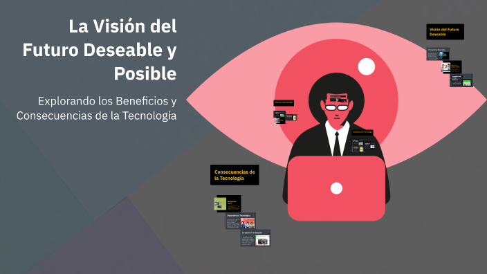 La Visión del Futuro Deseable y Posible by hugo ivan perez jimenez on Prezi