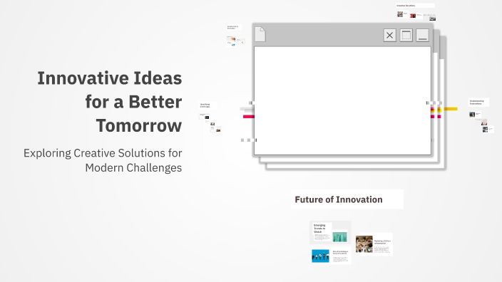 Innovative Ideas for a Better Tomorrow by Hello Hailwidiss on Prezi