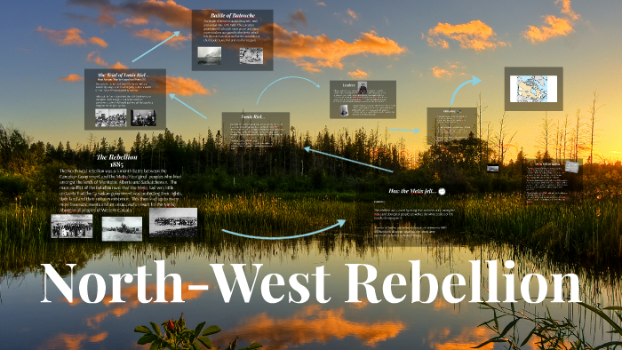 North-West Rebellion by georgia austin on Prezi
