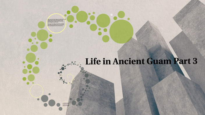 Life in Ancient Guam part 1 by Valerie Ann Peregrino on Prezi
