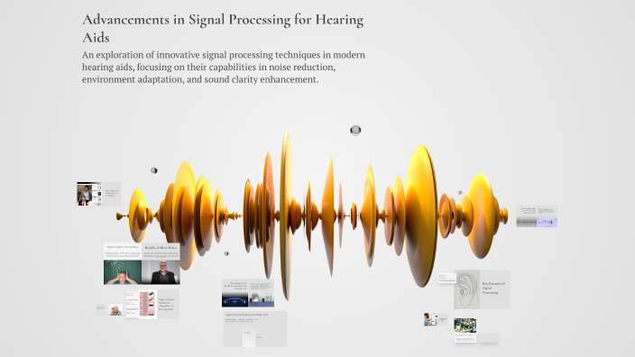 Advancements in Signal Processing for Hearing Aids by Saikiran on Prezi