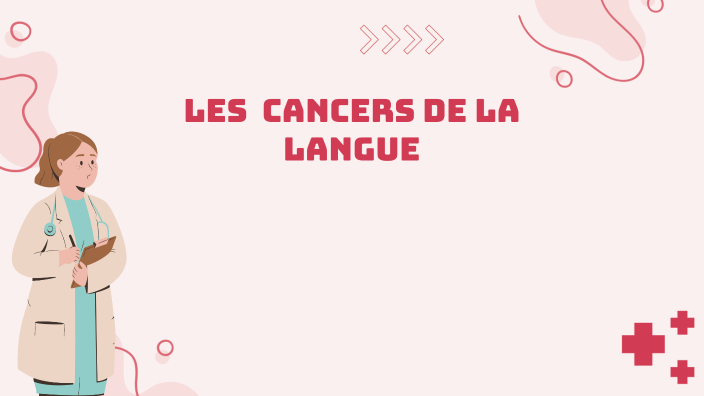 LES CANCERS DE LA LANGUE by Zakaryae HABIB on Prezi