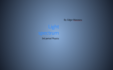Light spectrum by edgar manzano on Prezi