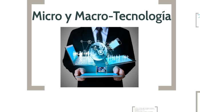 Micro y Macro-Tecnología by Maria Martinez on Prezi
