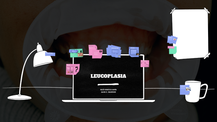 LEUCOPLASIA by Rocio Aparicio Ureña on Prezi