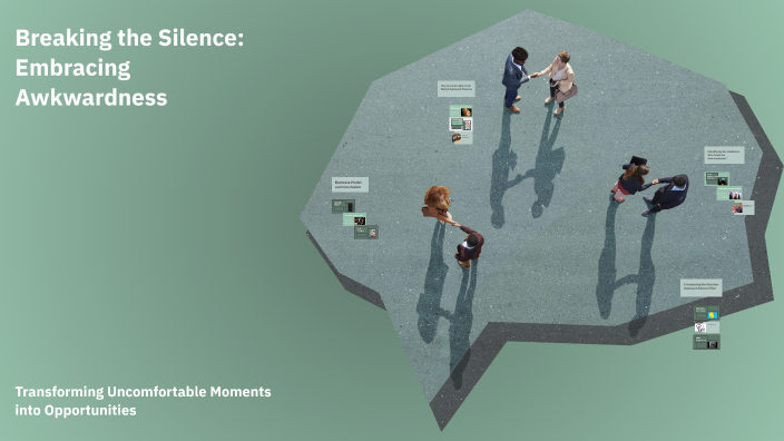 Breaking the Silence: Embracing Awkwardness by gus bun on Prezi