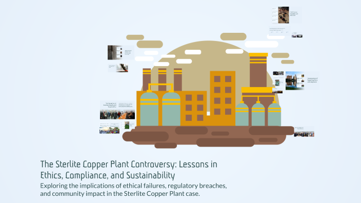 The Sterlite Copper Plant Controversy: Lessons in Ethics, Compliance ...